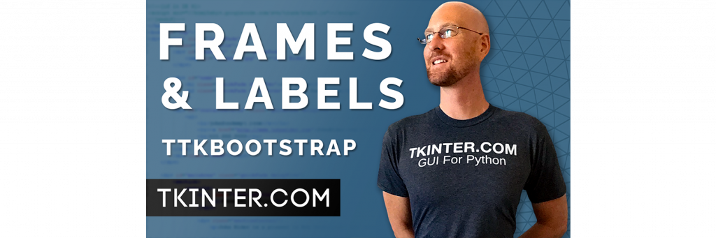 Frames and Labels with TTKBootstrap – Tkinter TTKBootstrap 9 – TKinter.com Frames and Labels with TTKBootstrap – Tkinter TTKBootstrap 9 – TKinter.com