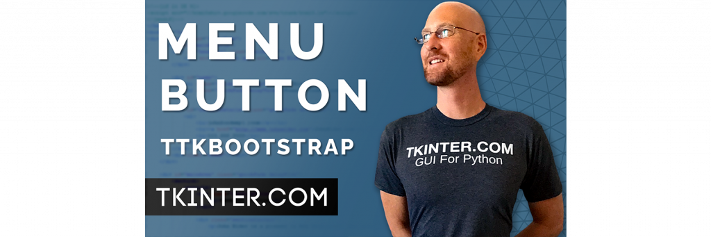 Menu Buttons with TTKBootstrap – Tkinter TTKBootstrap 10 – TKinter.com