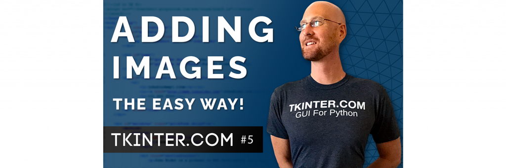 Adding Images To Your Apps – Intro To Tkinter 5 – TKinter.com